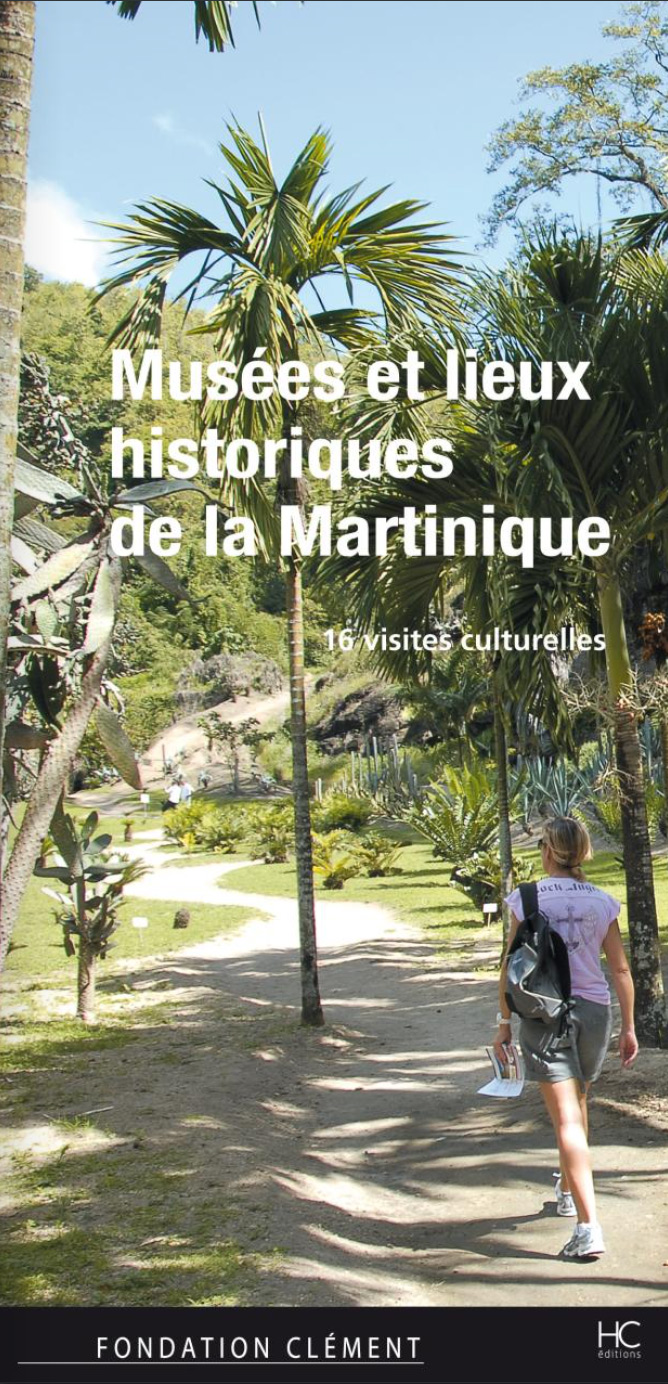 MUSÉES ET LIEUX HISTORIQUES DE LA MARTINIQUE - Fondation Clément